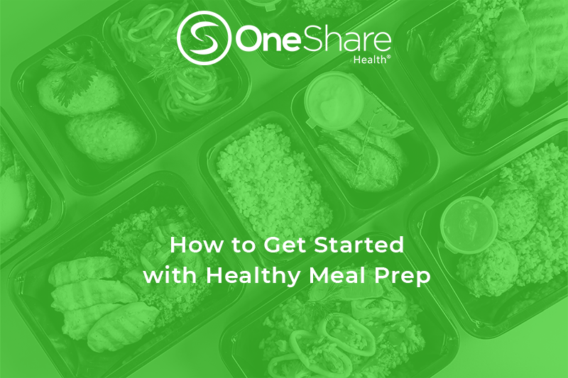 How to Meal Prep | OneShare Health Blog